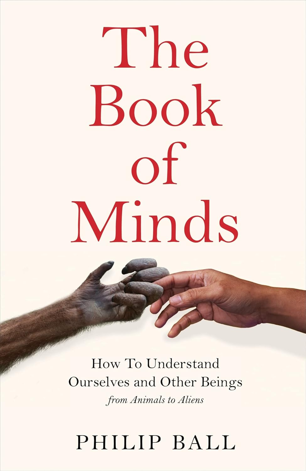 The Book of Minds: How to Understand Ourselves and Other Beings, From ...
