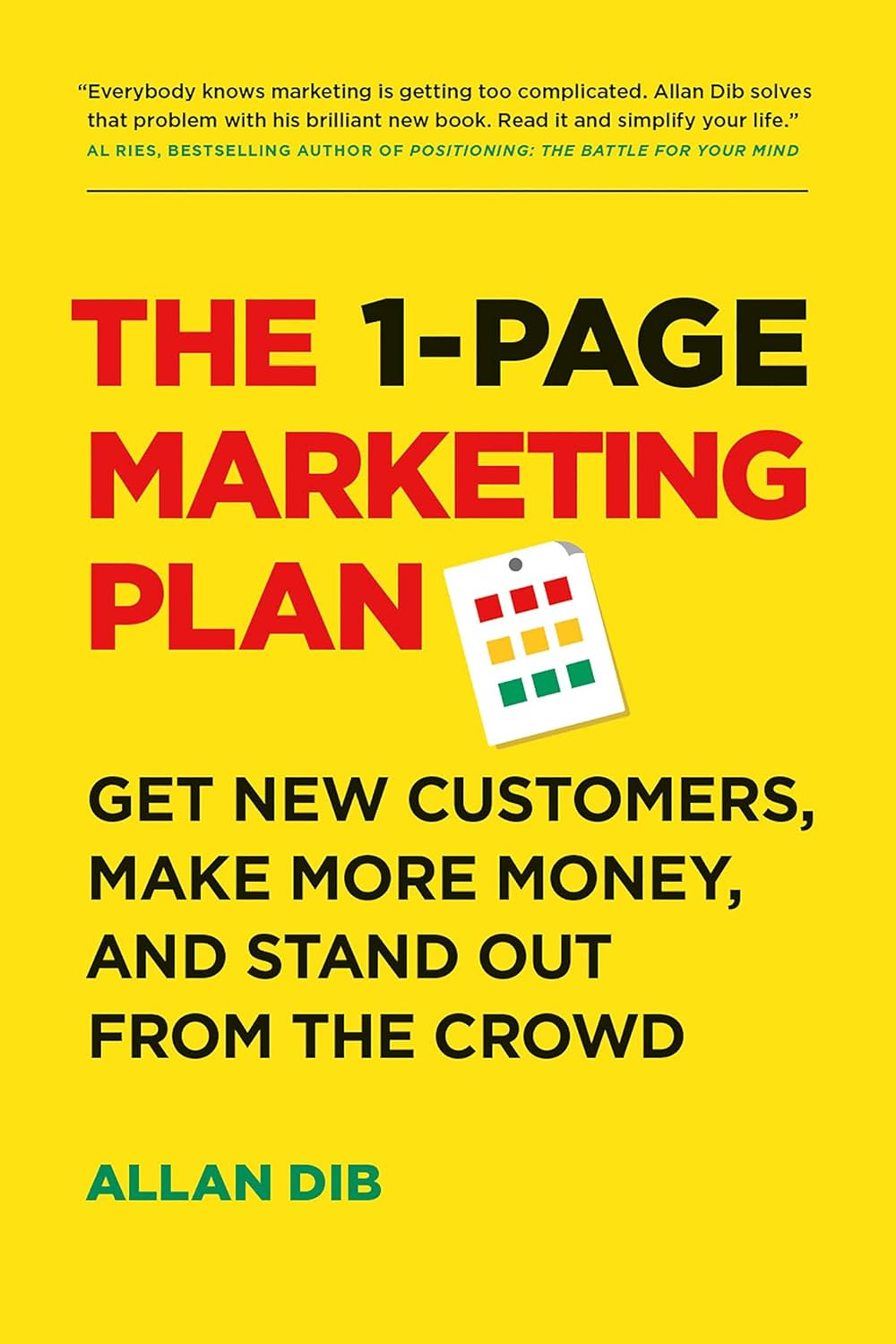 The 1-Page Marketing Plan: Get New Customers, Make More Money, And Sta ...