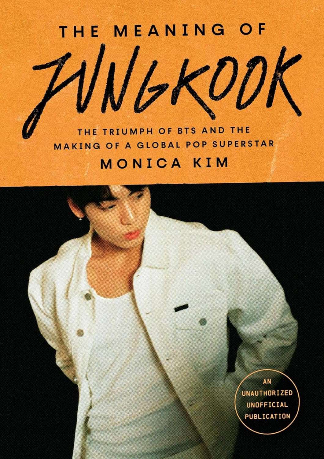 The Meaning of Jungkook: The Triumph of BTS and The Making of a Global ...